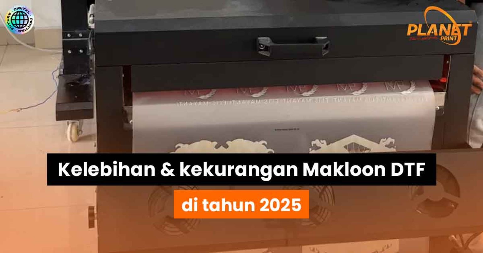 Kelebihan dan Kekurangan Menjadi Makloon DTF Premium - Planet Print